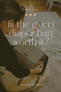 Is The Gucci Diaper Bag Worth It? | the crystal press fashion blog